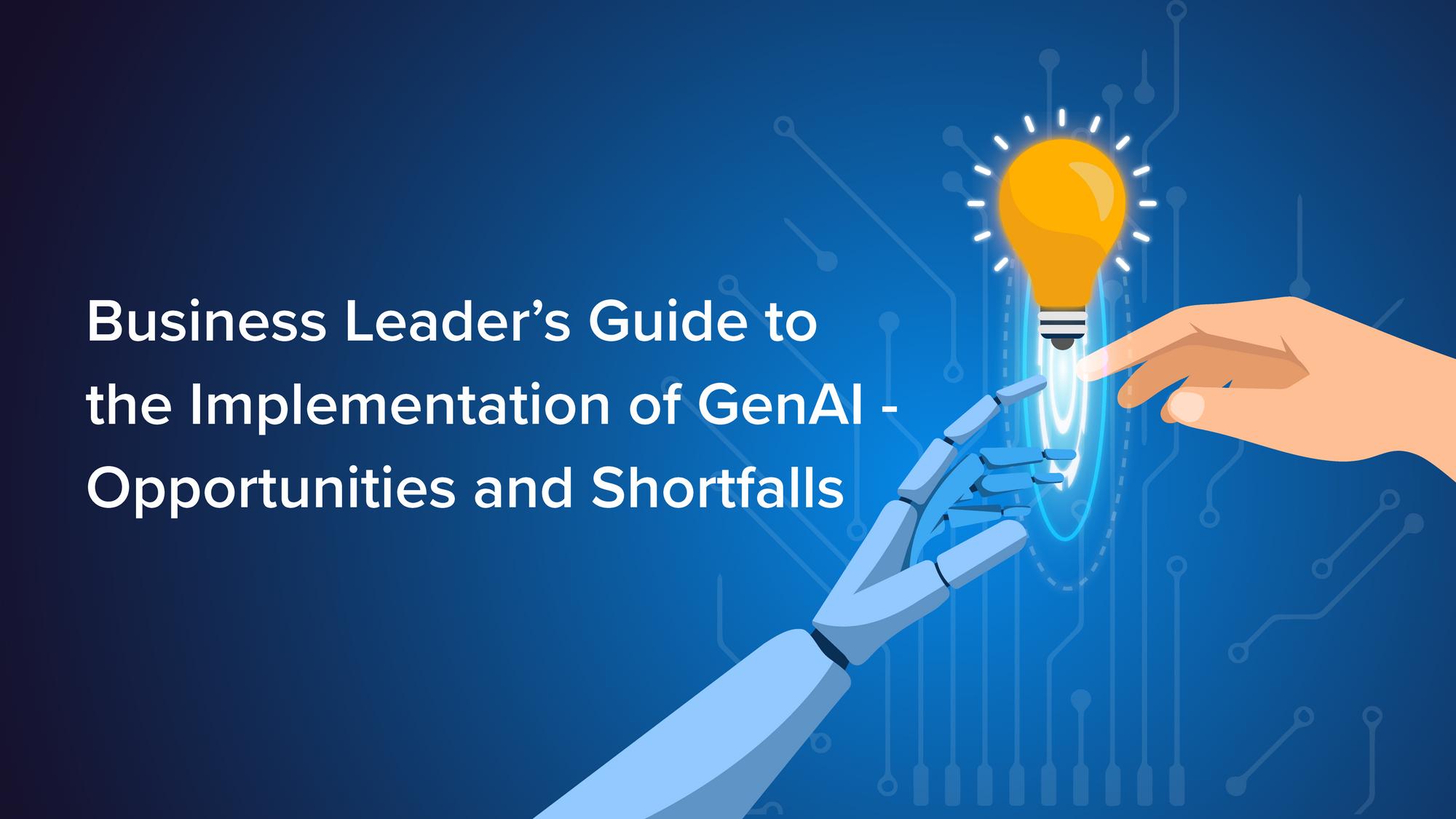 Business Leader’s Guide to the Implementation of GenAI - Opportunities ...